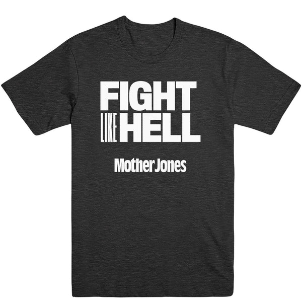 Fight like Hell (White Print) Unisex Tee - Mother Jones